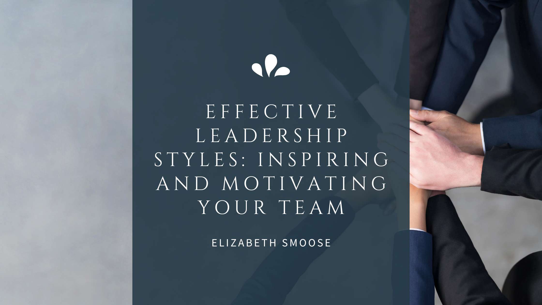 Effective Leadership Styles: Inspiring and Motivating Your Team ...
